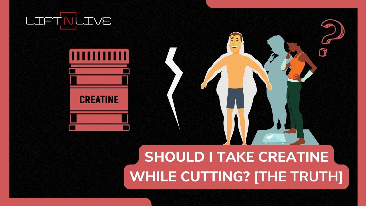 Should I Take Creatine While Cutting? [Yes, Here's Why]